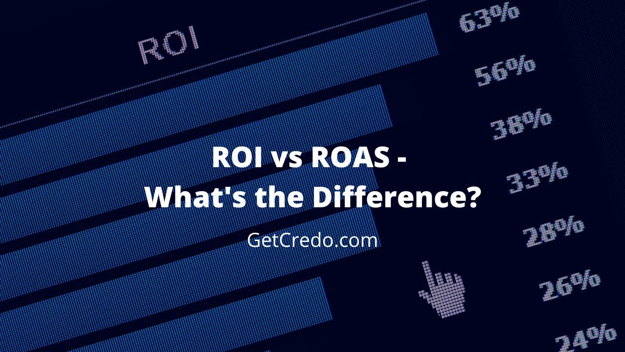 ROI vs ROAS - What's the Difference? | Credo