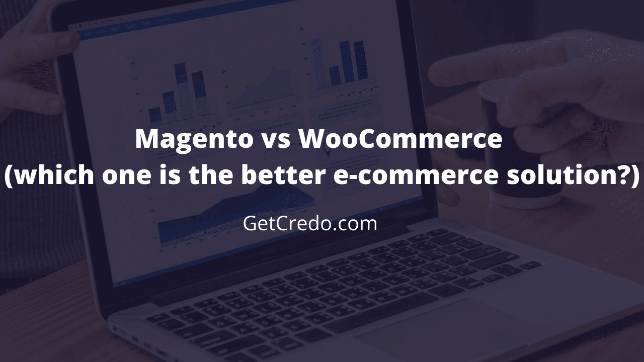 Magento Vs Woocommerce Which One Is The Better E Commerce Solution