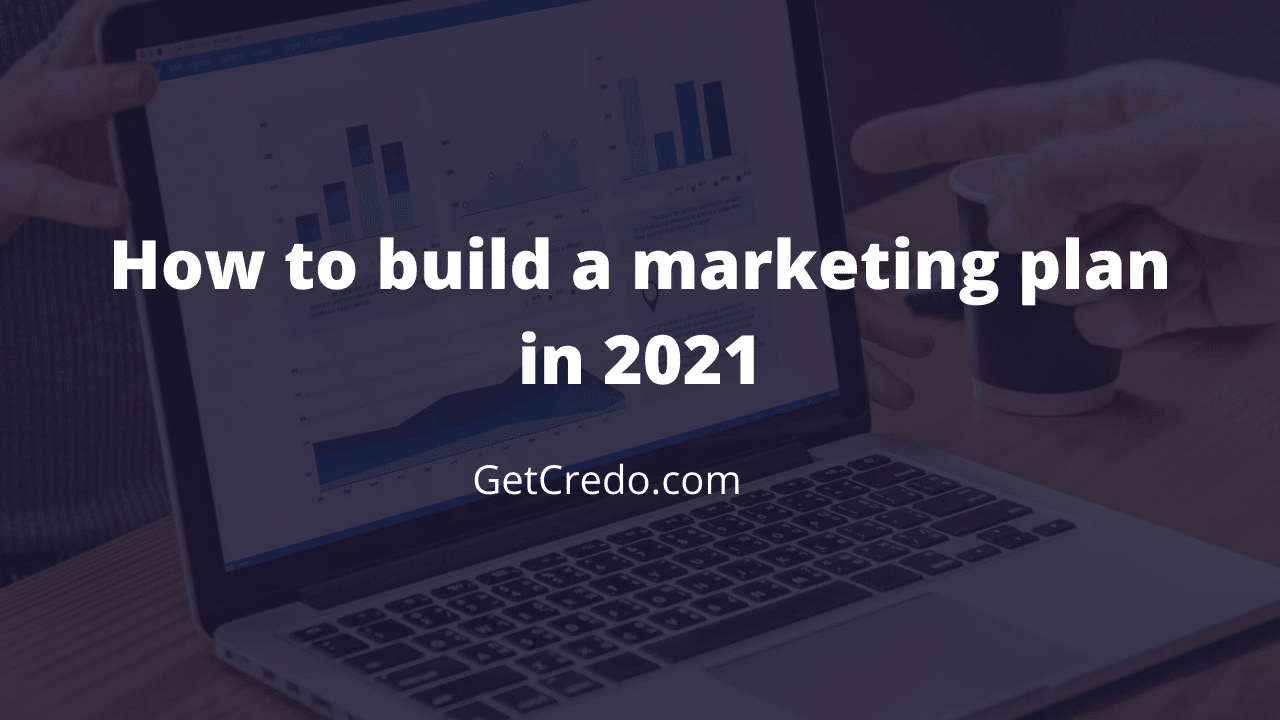 How to build a marketing plan in 2021 | Credo