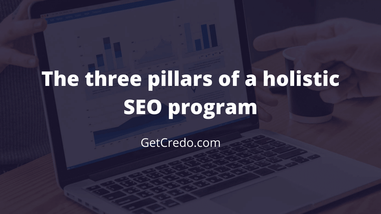 The 3 pillars of a holistic SEO framework | Credo