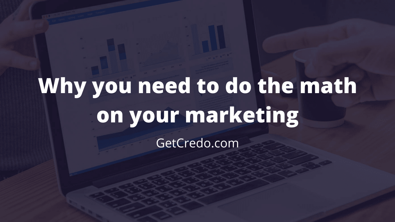 Why you need to do the math on marketing before saying it's too ...