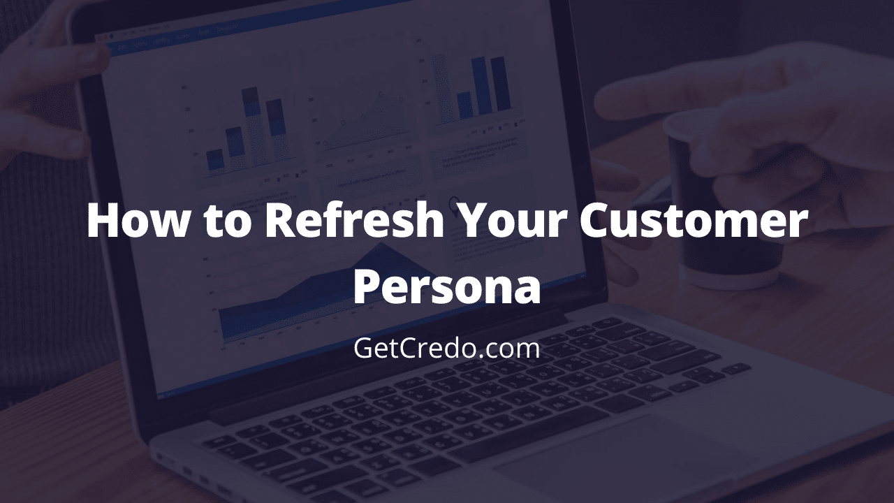 How to Refresh Your Customer Persona