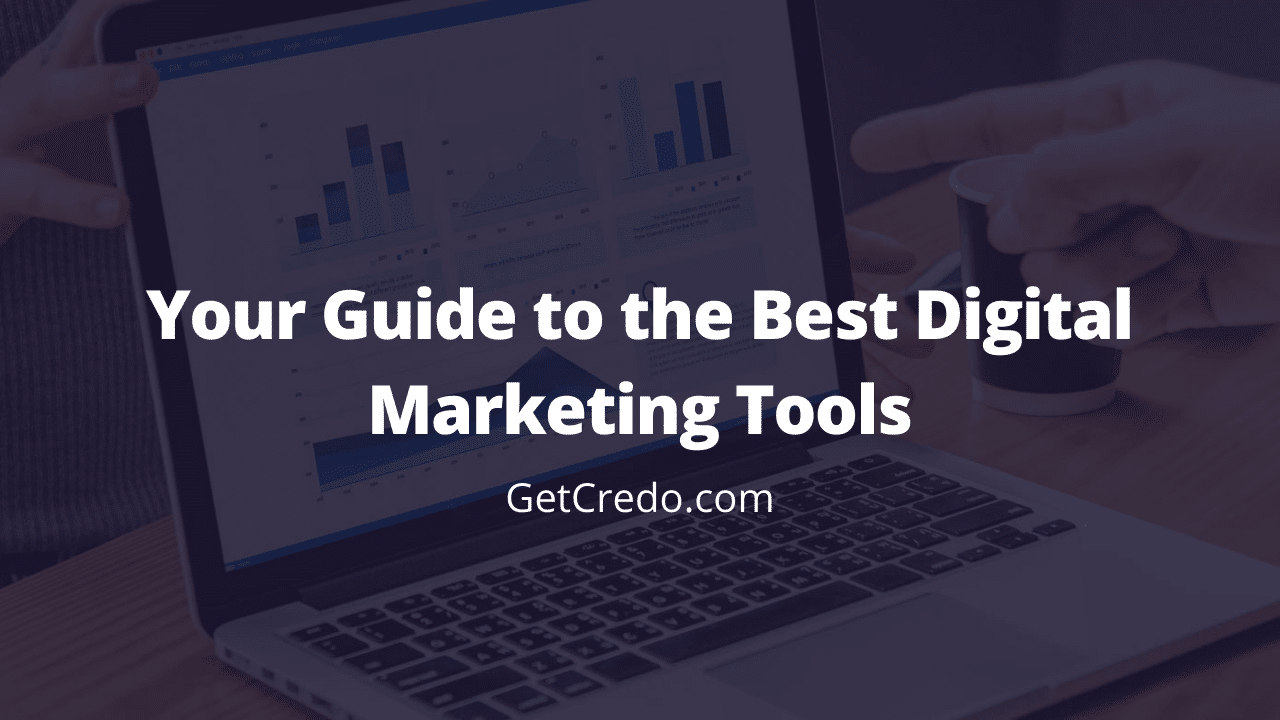 Your Guide to the Best Digital Marketing Tools | Credo