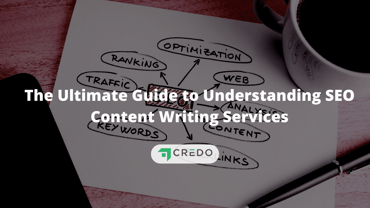 The Ultimate Guide to Understanding SEO Content Writing Services | Credo