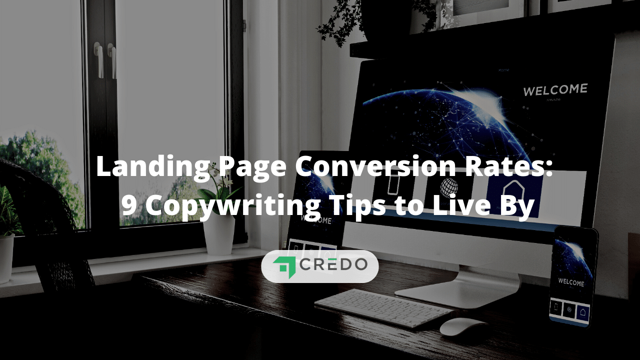Landing Page Conversion Rates: 9 Copywriting Tips to Live By | Credo